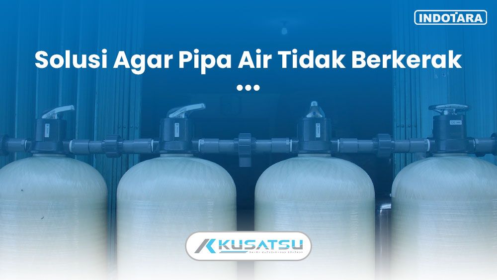 Solusi Agar Pipa Air Tidak Berkerak